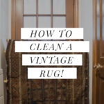 How to Clean a Vintage Rug - Bigger Than the Three of Us