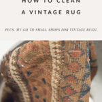 How to Clean a Vintage Rug - Bigger Than the Three of Us
